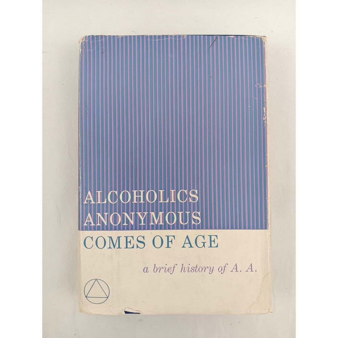 Alcoholics Anonymous Comes of Age A Brief History of AA First Edition ...