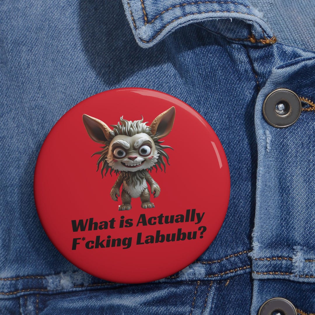 What is the Actually F**king Labubu? Button Pin Badge, Funny Kawaii ...
