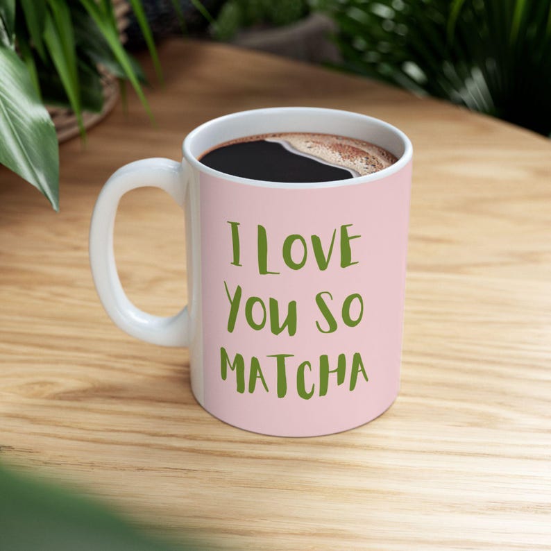 Love You so Matcha Mug: Ceramic Drinkware Gift for Tea Lovers ...