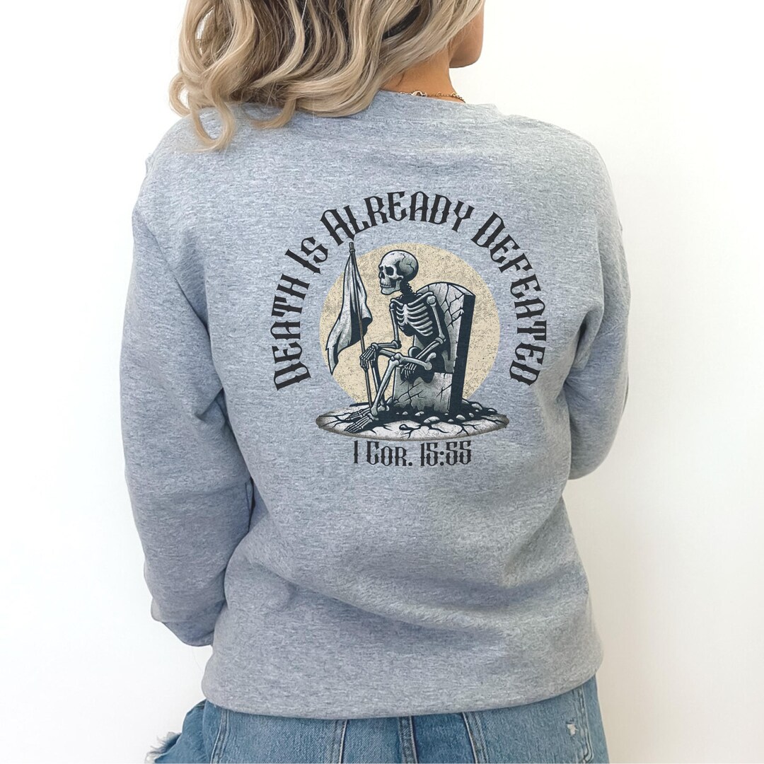 Death is Already Defeated Bible Verse Sweatshirt | Christian Skeleton ...