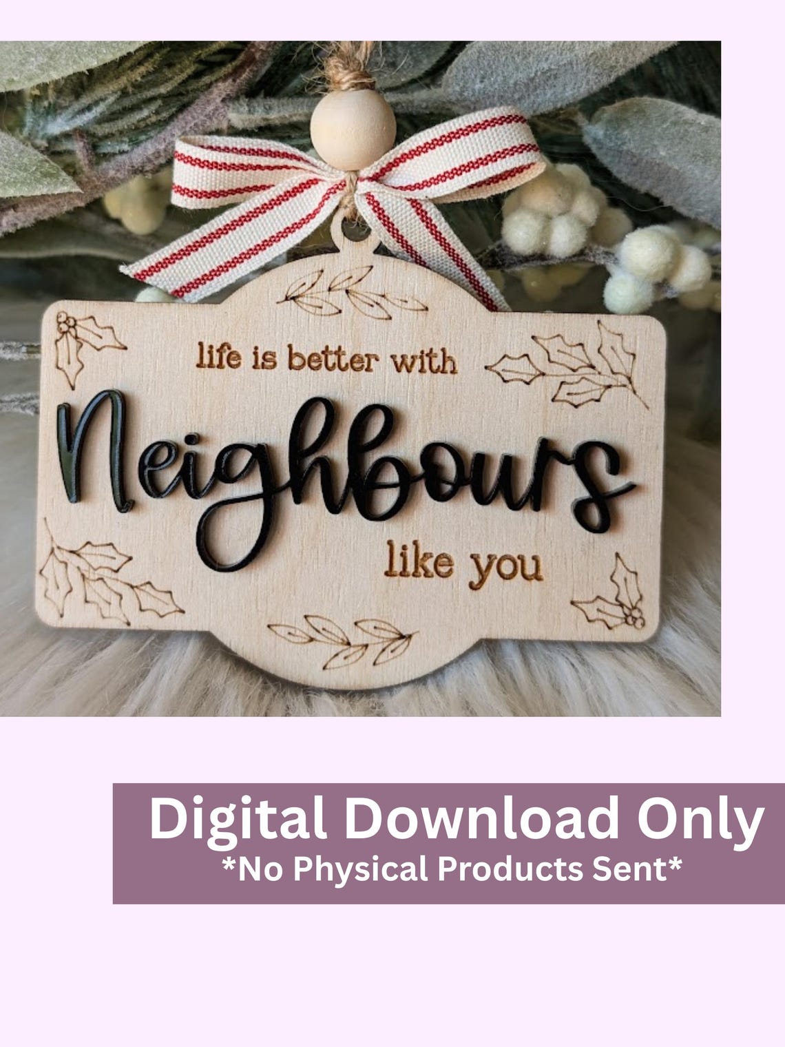 Neighbors Ornament SVG, Ornament Laser Cut File, Life is Better With ...