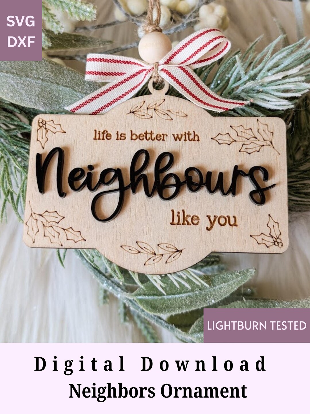 Neighbors Ornament SVG, Ornament Laser Cut File, Life is Better With ...