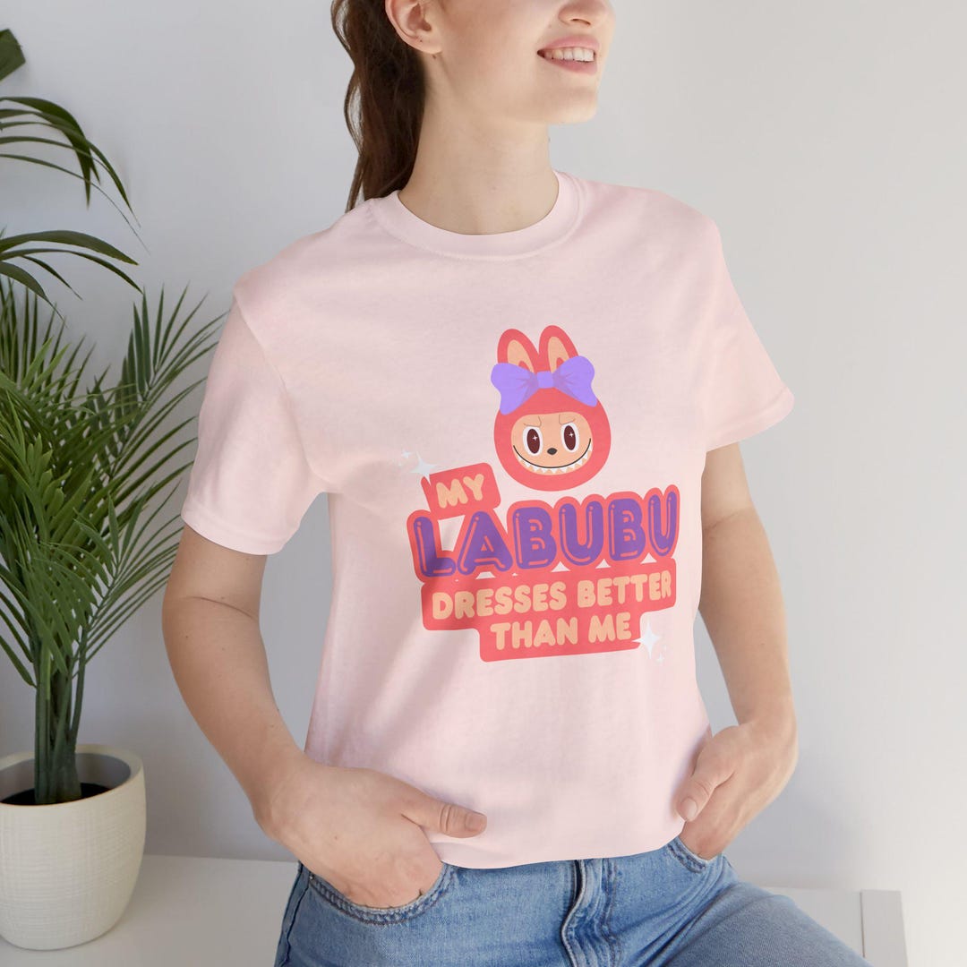 My Labubu Dresses Better Unisex Tee, Cute Graphic T-shirt, Gift for ...