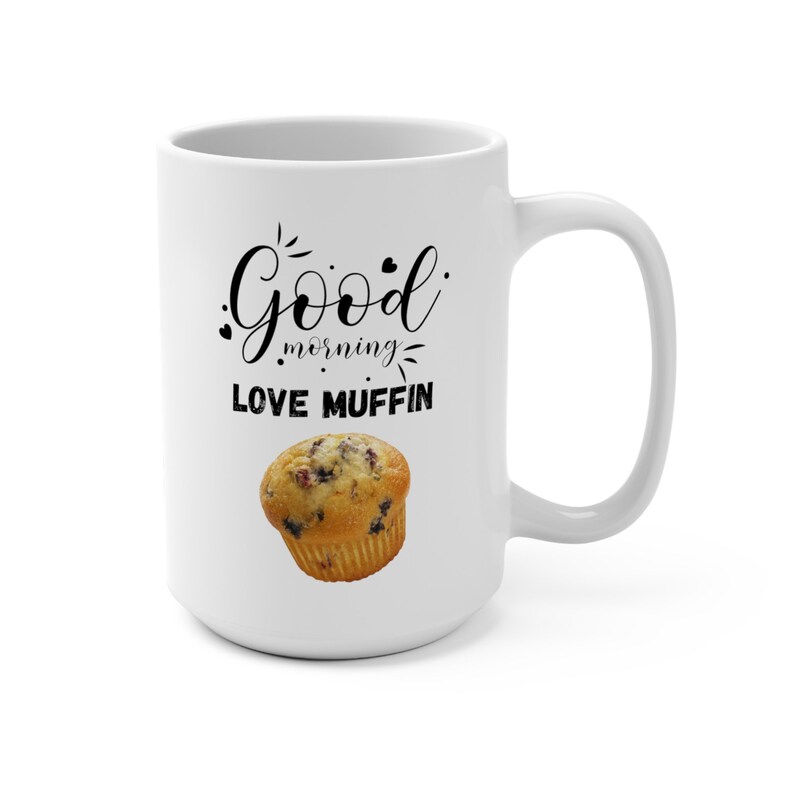 Good Morning Love Muffin Funny Coffee Mug, Funny Gift, Good Morning ...