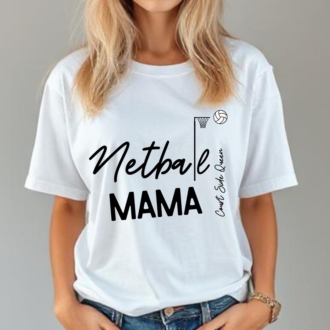 Netball Mama Court Side Queen Png Svg, Netball T-shirt Svg, Netball ...