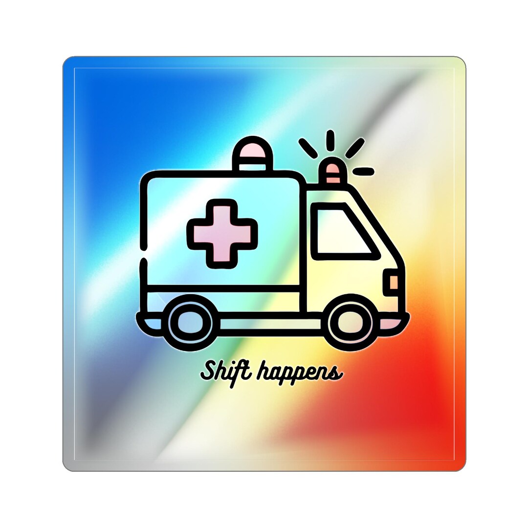 Holographic Shift Happens Ambulance Stickers, Fun Planner Decals, Gifts ...