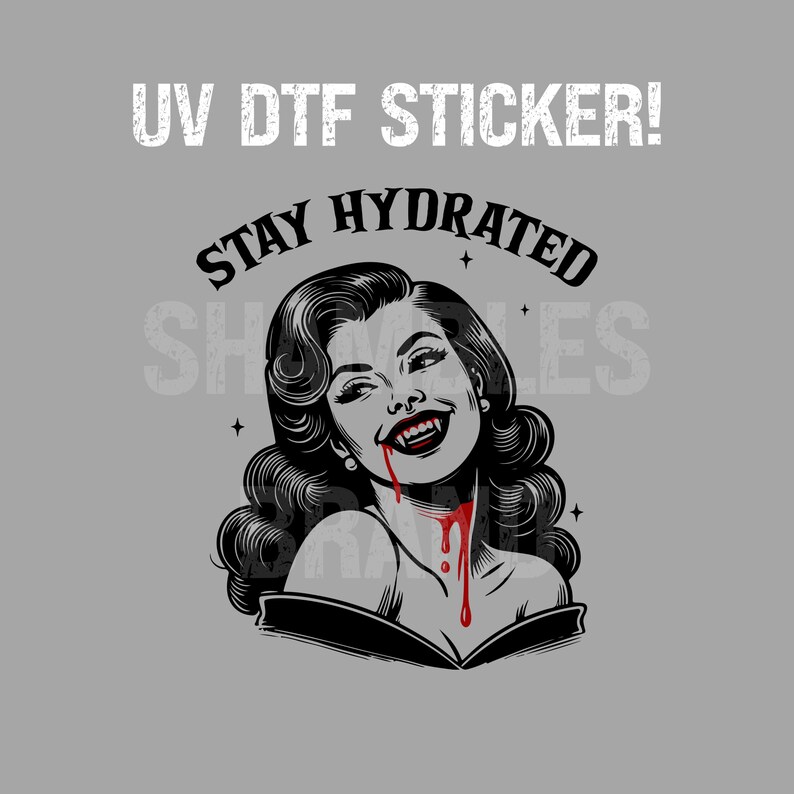 Stay Hydrated Vampire Sticker Permanent UVDTF - Etsy