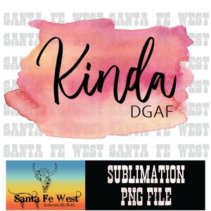 Kinda Dgaf T-shirt Design, PNG for Sublimation, DGT, DTF, Funny ...