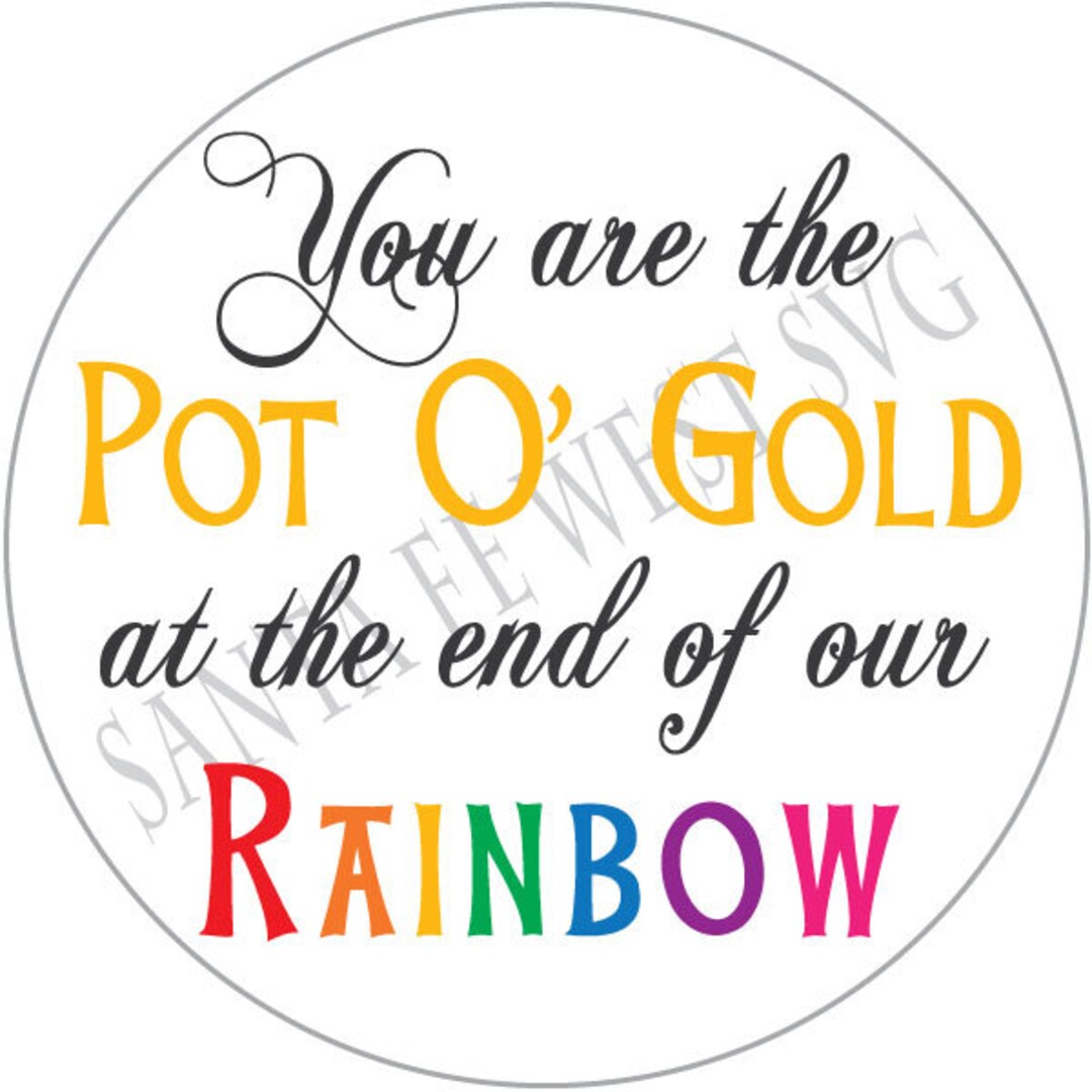 You Are the Pot O' Gold at the End of Our Rainbow, Printable, Cutable ...