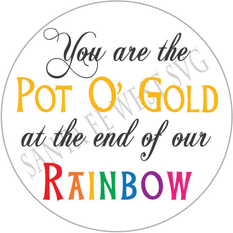 You Are the Pot O' Gold at the End of Our Rainbow, Printable, Cutable ...