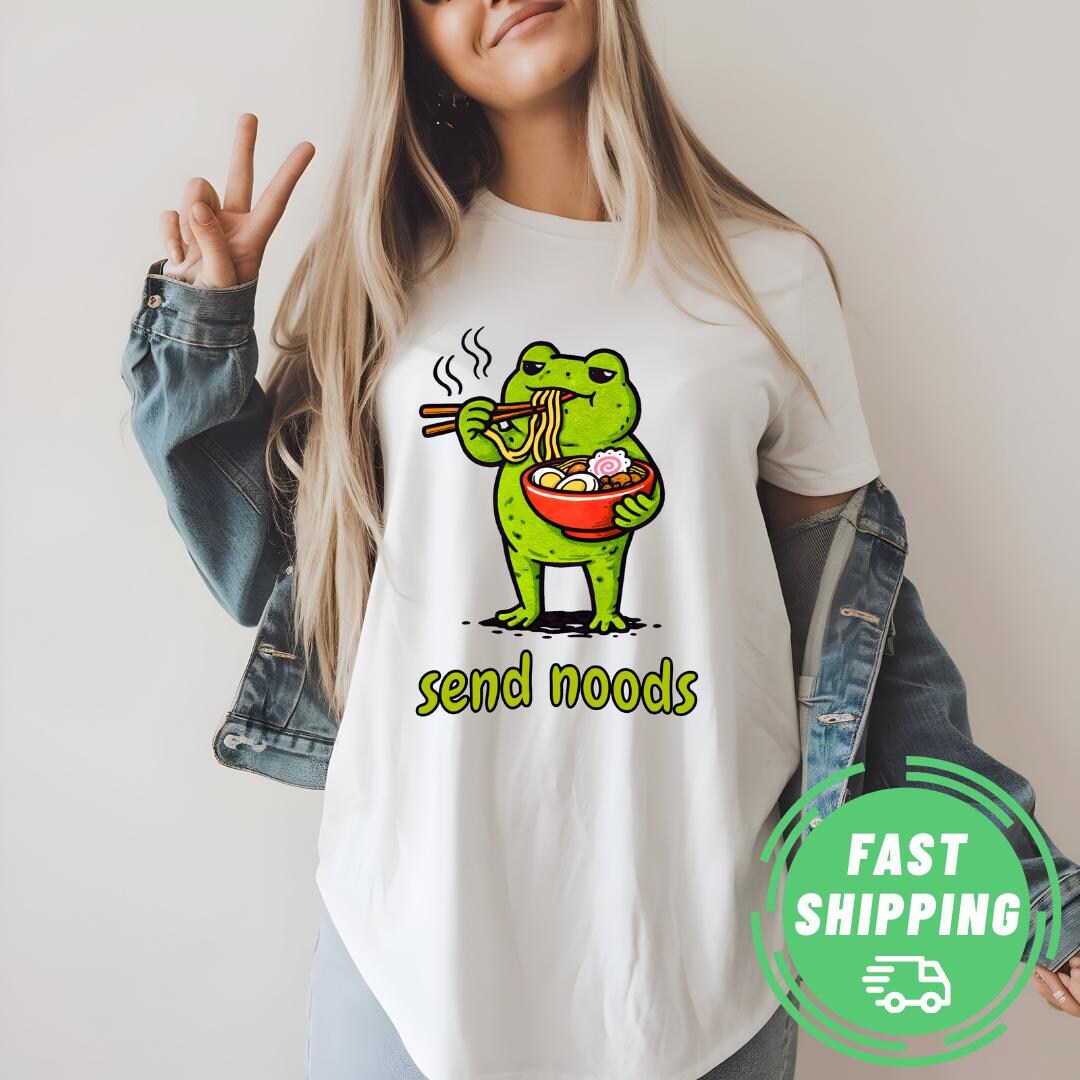 Funny Frog Shirt, Send Noods Ramen Frog Gag T Shirt, Sarcastic Noodle ...