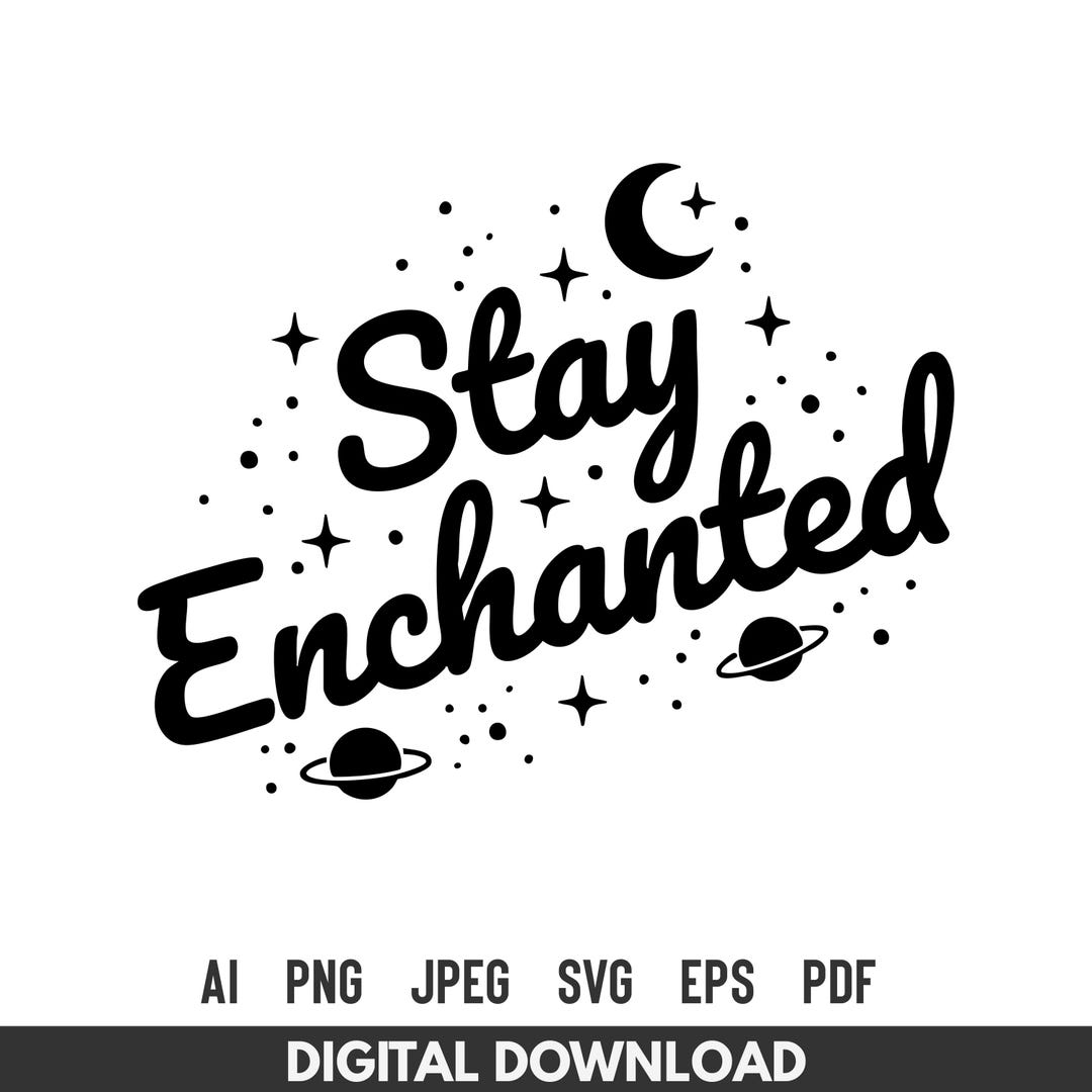 Stay Enchanted SVG Cut File for Cricut & Silhouette - Etsy