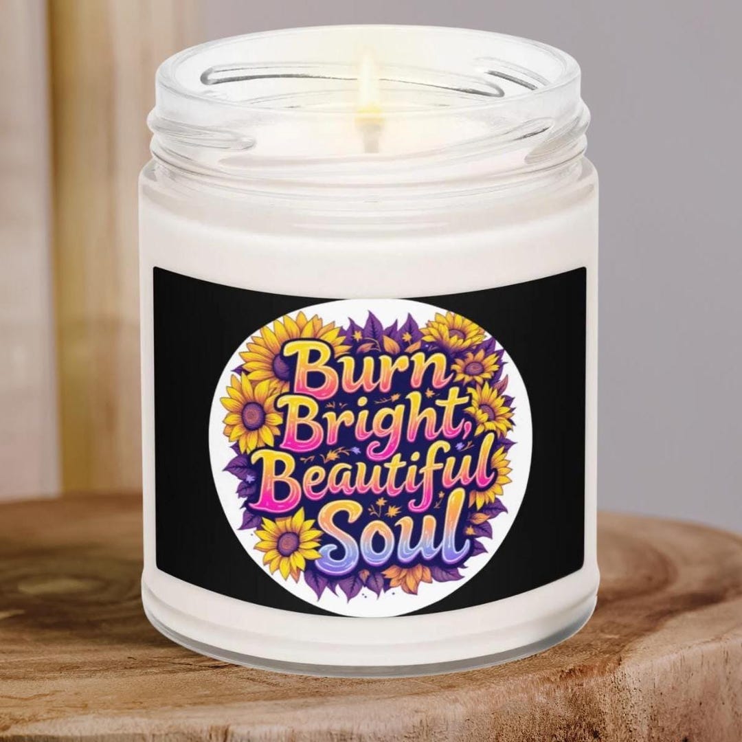 Burn Bright Beautiful Soul Scented Soy Candle - Bright Floral Design ...