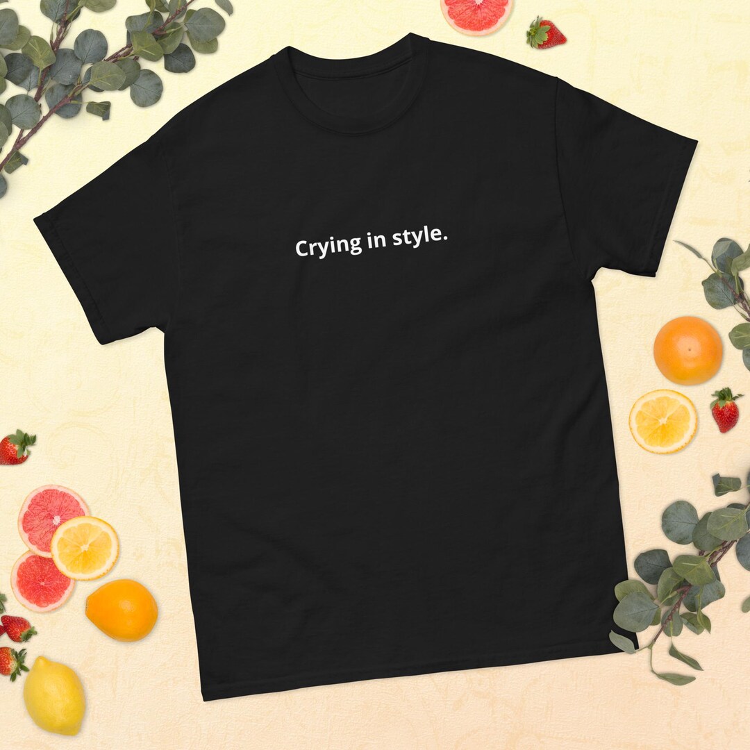 Crying in Style – Ironic Aesthetic T-shirt for Your Fashion Breakdowns ...