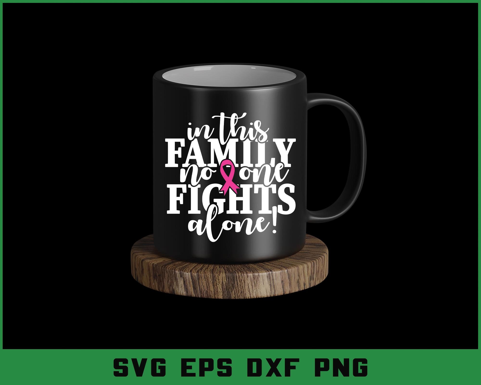 Cancer Awareness SVG: in This Family No One Fights Alone, Pink Ribbon ...