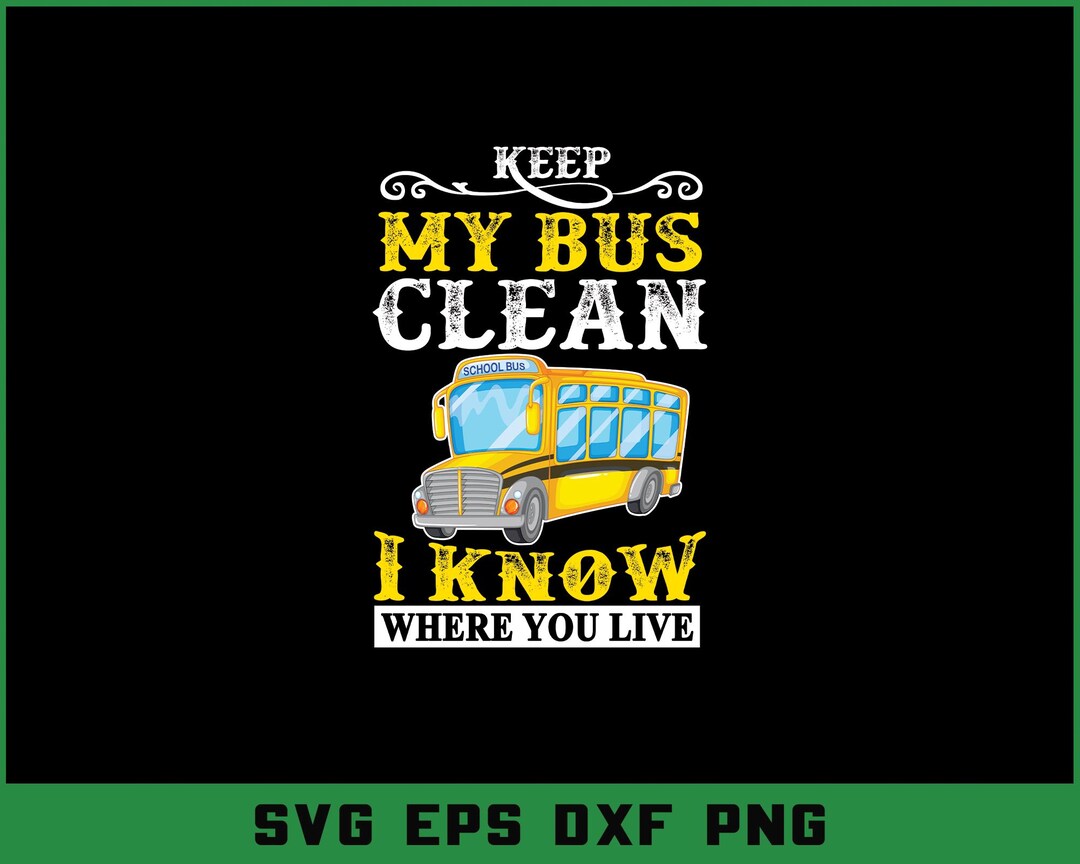 Funny School Bus Driver SVG: Keep My Bus Clean Design (digital Download ...