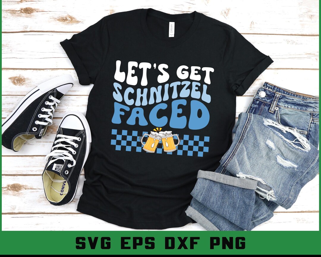 Funny Oktoberfest SVG: Let's Get Schnitzel Faced - German Beer Quote ...