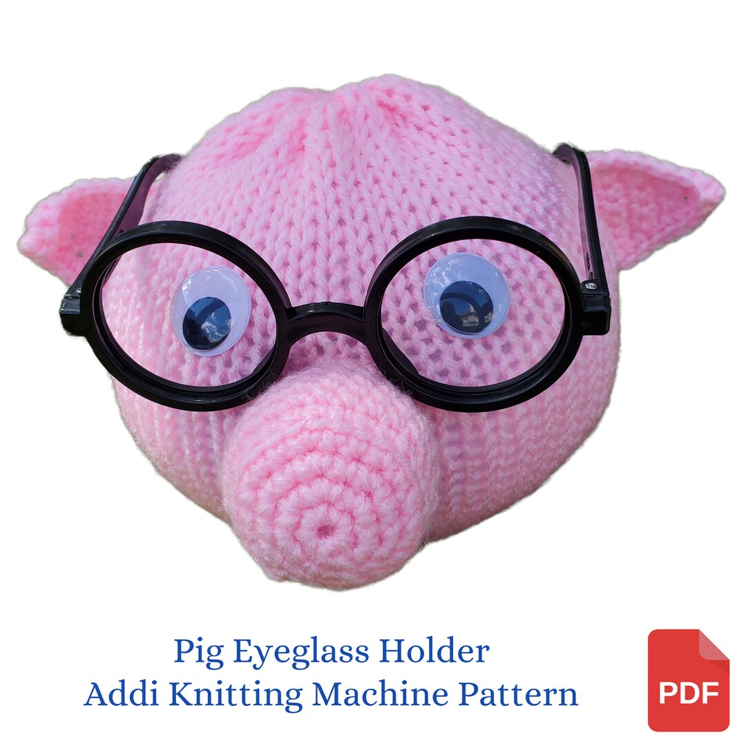 Addi Knitting Machine Pattern, Pig Eyeglass Holder Addi Pattern - Etsy