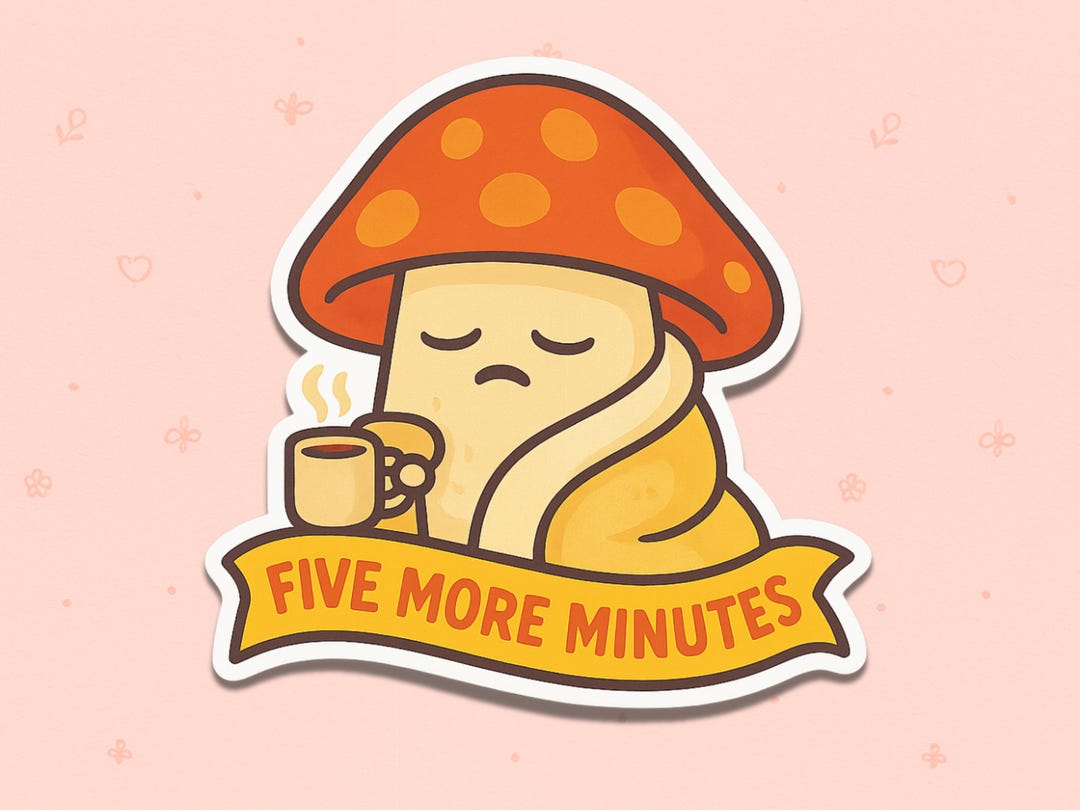 Sleepy Mushroom Coffee Sticker – Five More Minutes - Cute Vinyl Decal ...