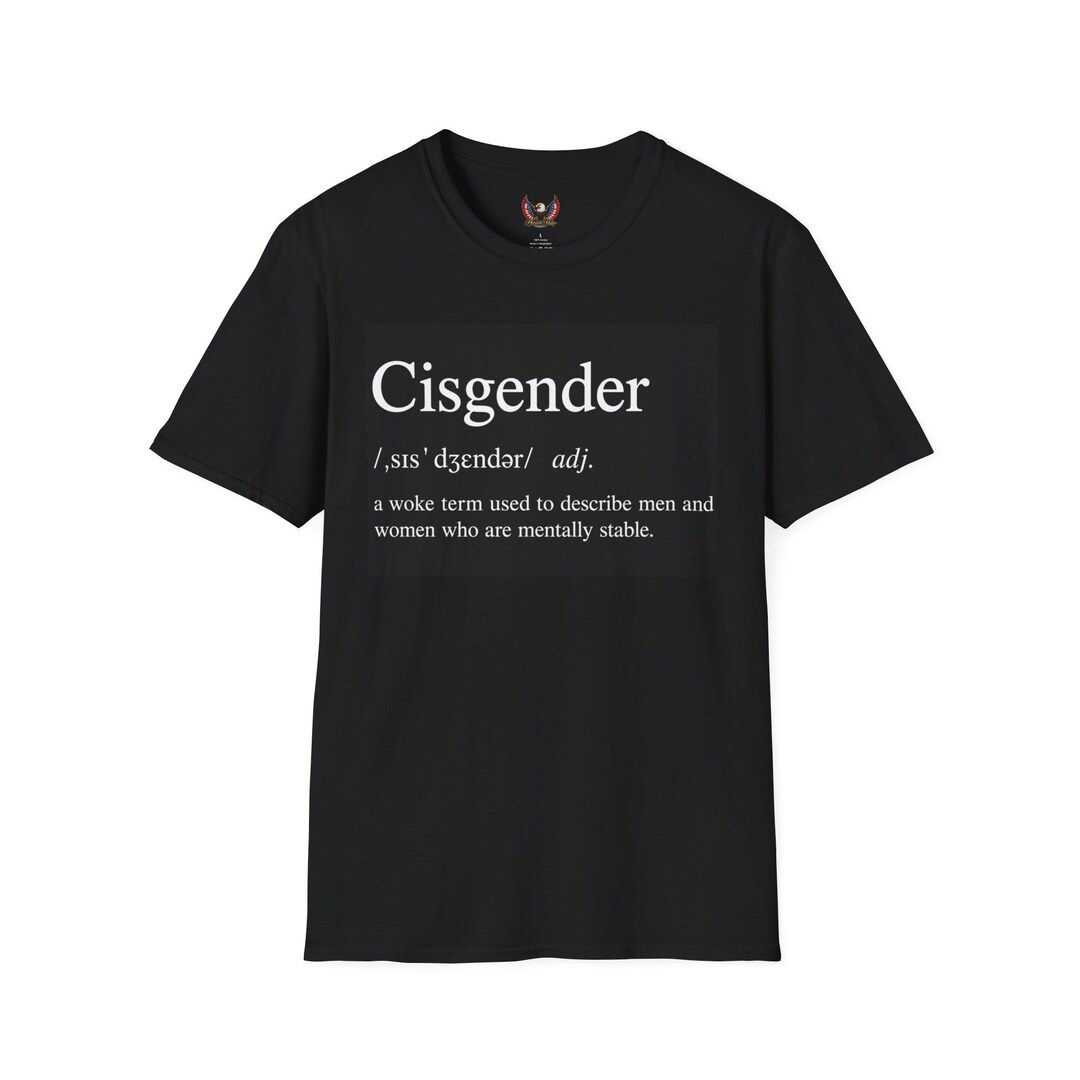 Cisgender Definition Conservative Humor (single-sided Graphic) T-shirt ...