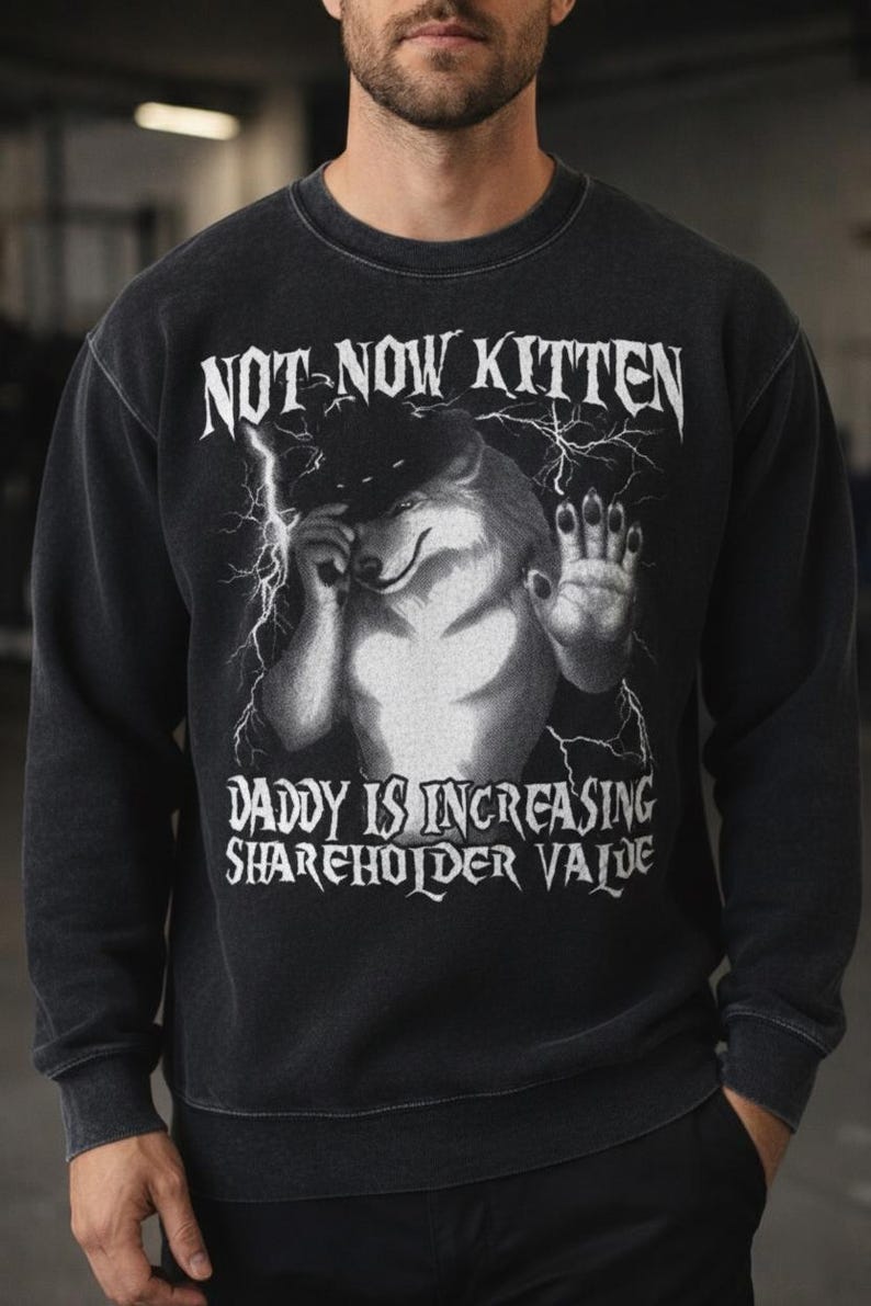 Vintage Werewolf Meme Shirt, Not Now Kitten Daddy Quote Sweatshirt ...