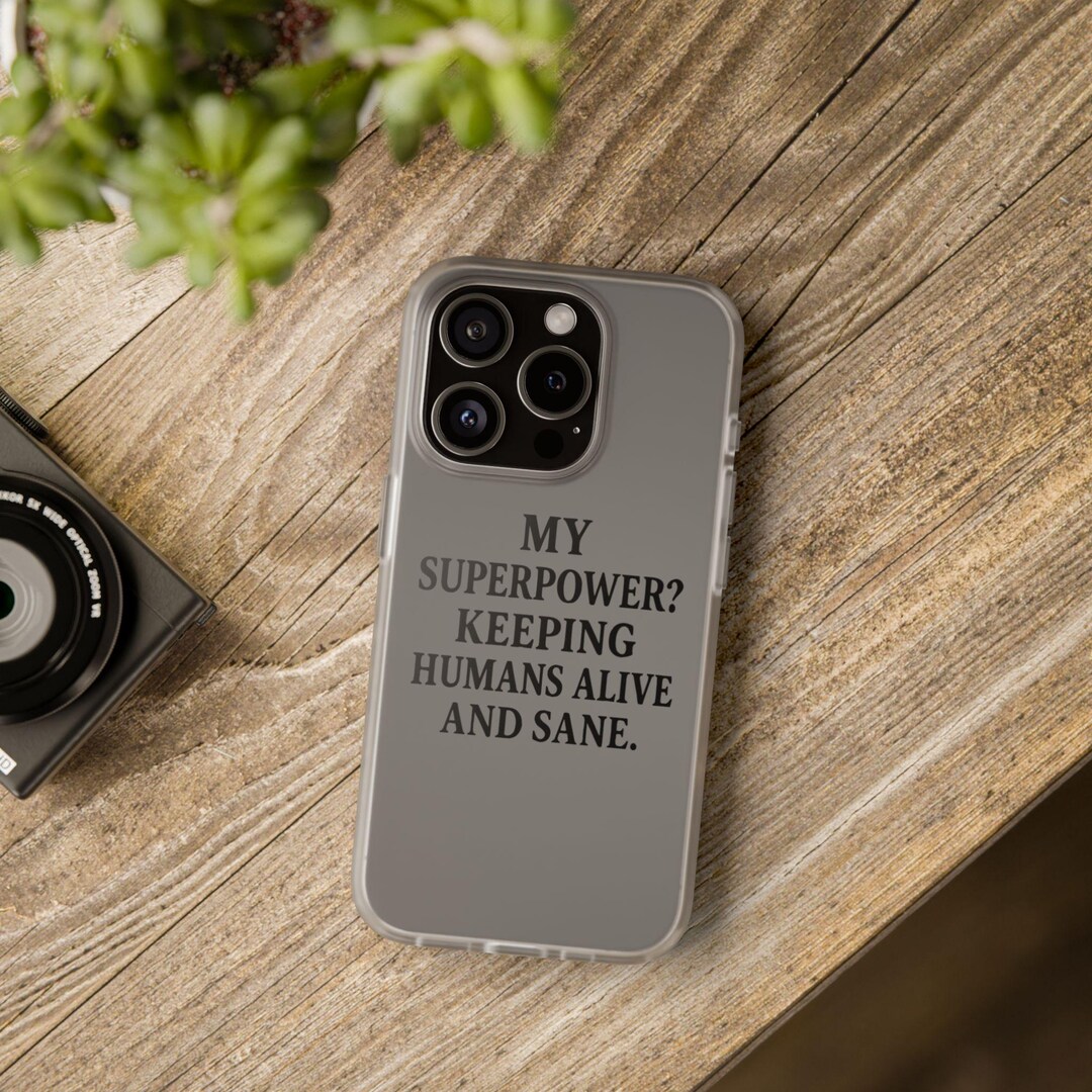 My Superpower Keeping Humans Alive and Sane Phone Case - Nurse ...