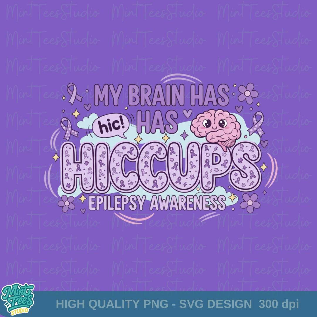 My Brain Has Hiccups PNG | Cute Epilepsy Awareness Sublimation Design ...
