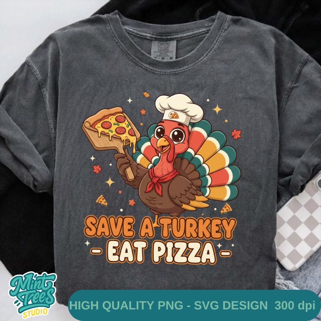 Cute Save a Turkey Eat Pizza PNG | Funny Thanksgiving Sublimation ...