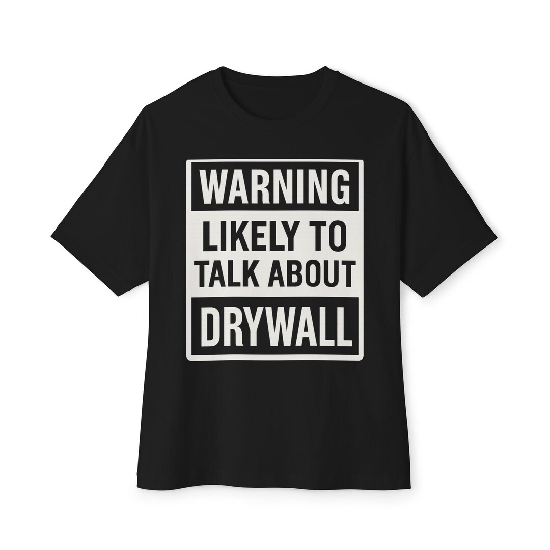 Warning: Likely to Talk About Drywall Shirt. Funny Construction T-shirt ...