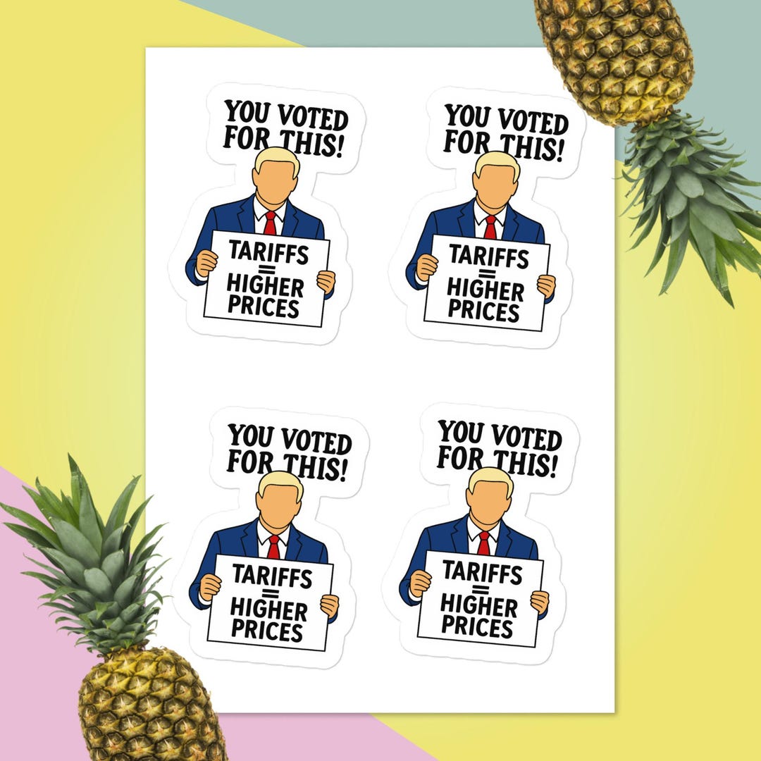 Tariff Stickers, Trump Tariffs Satire, Resist Tariffs, You Voted for ...