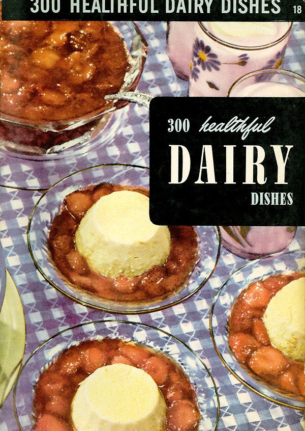 Vintage Cookbook 1950s CULINARY ARTS INSTITUTE 300 Healthful Dairy ...