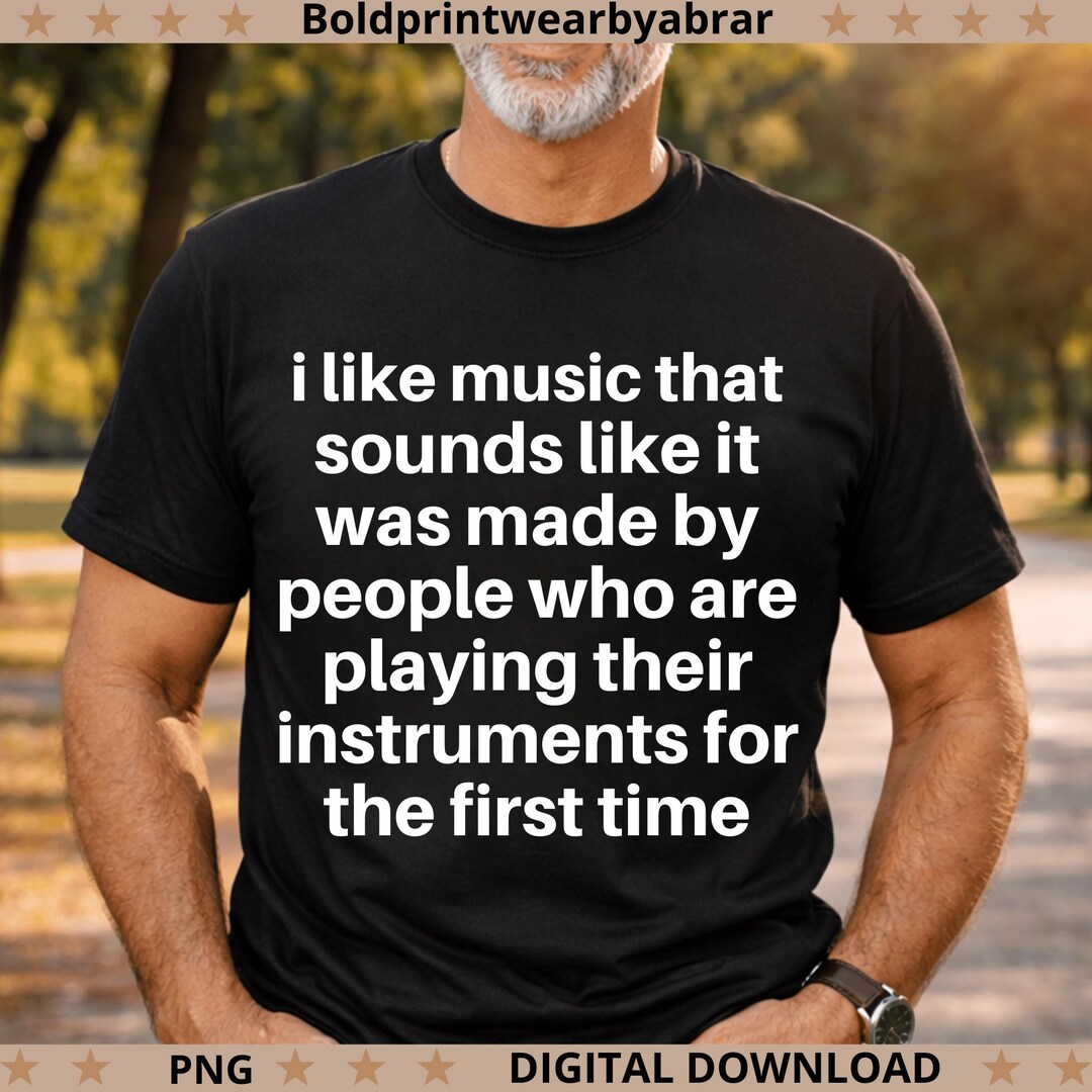 Funny Music Quote PNG Indie Band Style Sarcastic Music Lover ...