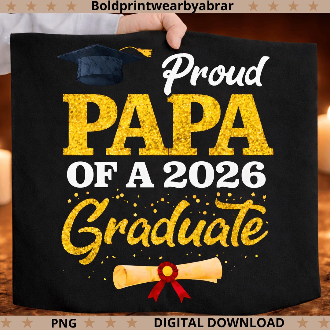 Proud Papa of a 2026 Graduate PNG, Dad Graduation Shirt Design, Class ...