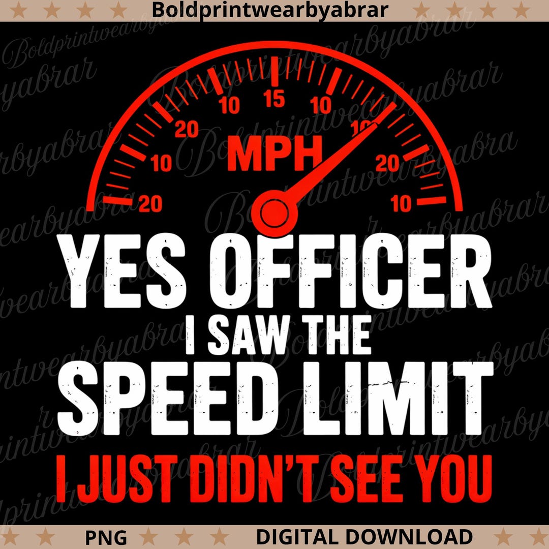 Yes Officer I Saw the Speed Limit Shirt | Funny Driving Shirt ...