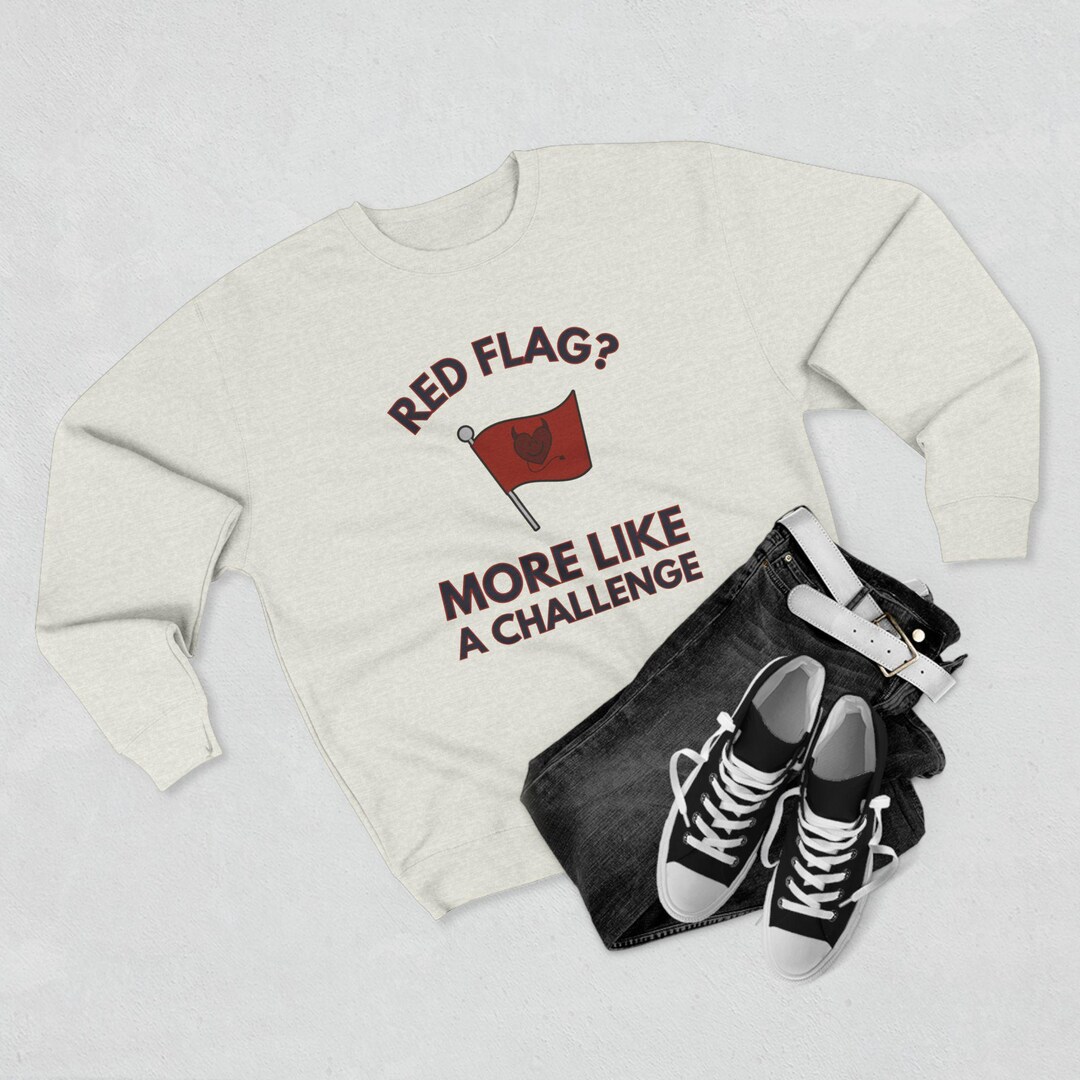 Funny "red Flag Challenge" Crewneck Sweatshirt: Cozy Unisex Gift - Etsy