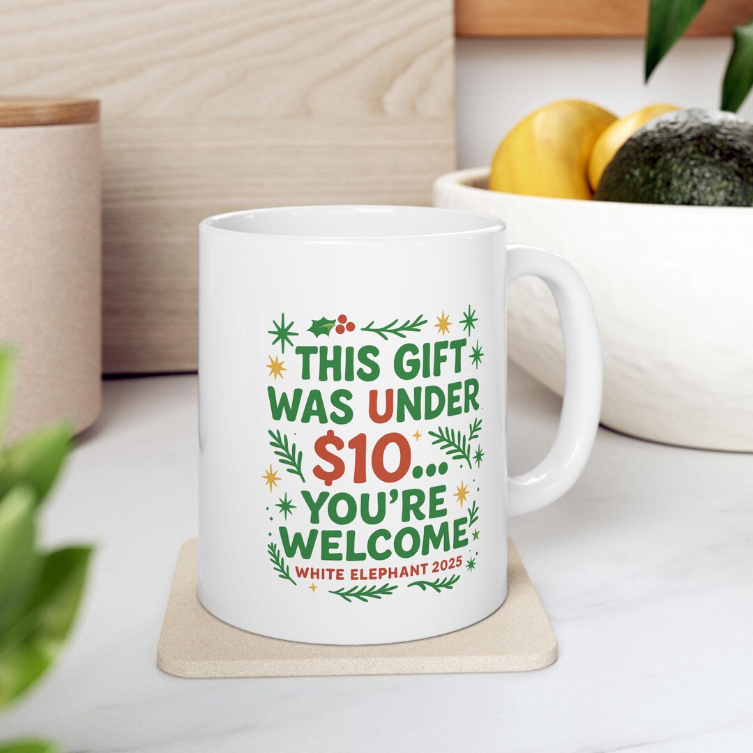 Funny White Elephant Mug, This Gift Was Under 10 Youre Welcome Secret ...