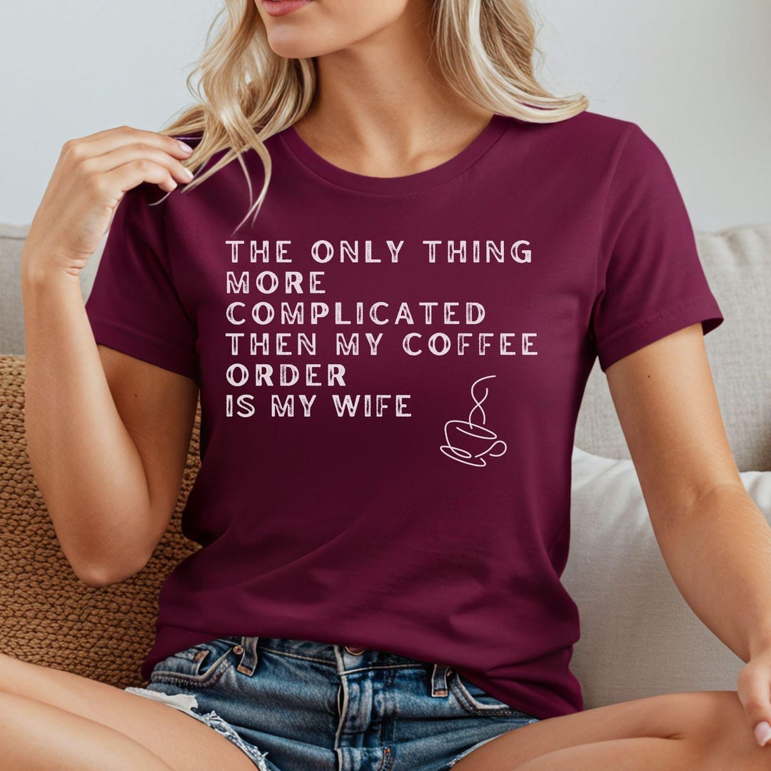 What's More Complicated Then Your Coffee Order, Your Wife? - Etsy