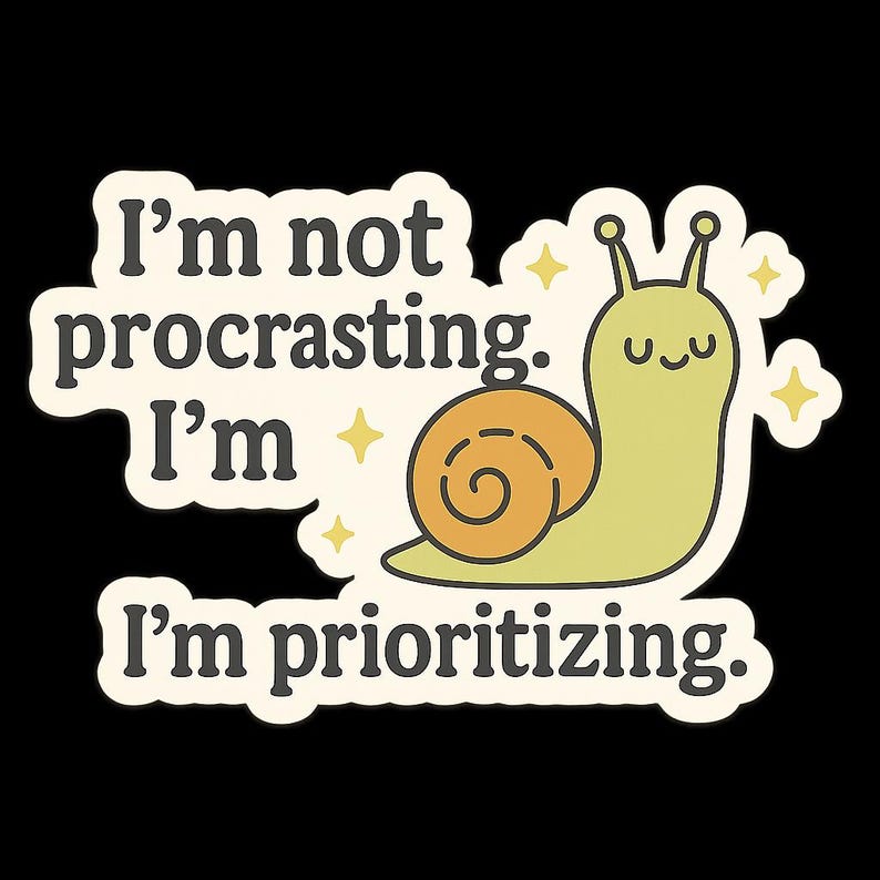 ADHD Printable Sticker – “i’m Prioritizing” Funny Snail Quote PNG ...