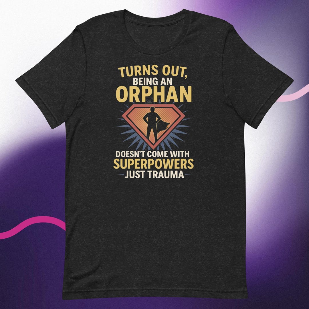 Dark Humor Comic-style Orphan Tee Sorry, No "no Superpowers, Just ...