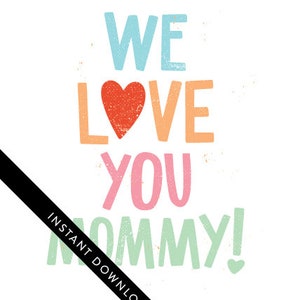 We Love You Mommy Mother's Day Card From Kids | Printable Mom Card ...