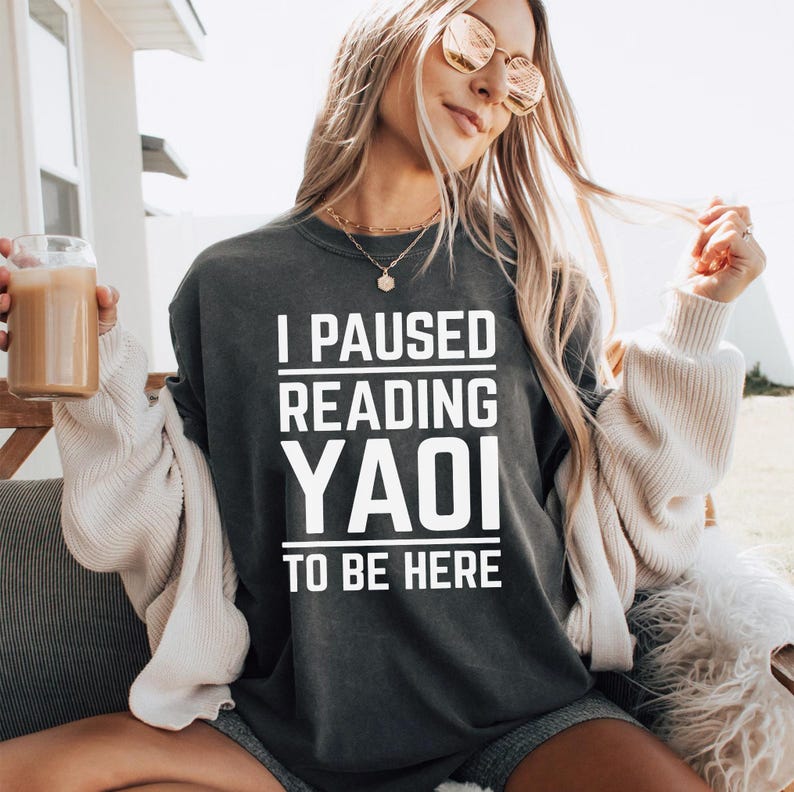 I Paused Reading Yaoi T-shirt | Funny Fujoshi Yaoi Manga BL Shirt ...