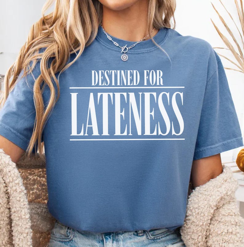 Destined for Lateness Funny Quote Shirt Unisex Humor Tee Minimalist ...