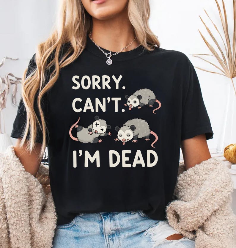 Funny Opossum Shirt Sorry Cannot I Am Dead Meme Tee, Possum Humor T ...