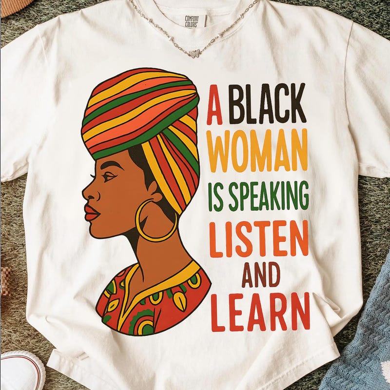 A Black Woman is Speaking Listen and Learn Shirt - Etsy