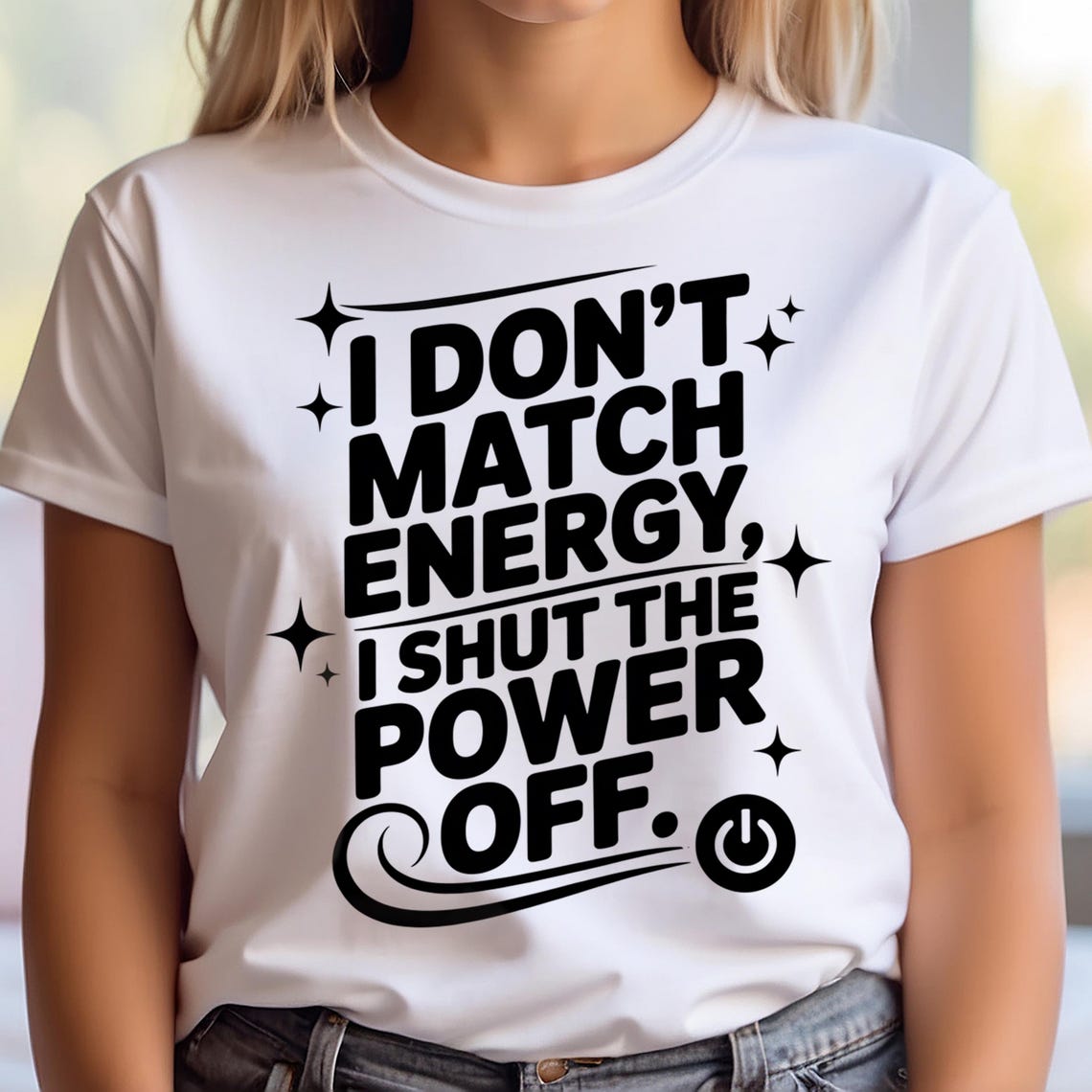 I Don’t Match Energy PNG, Shut the Power off PNG, Sarcastic Quote ...
