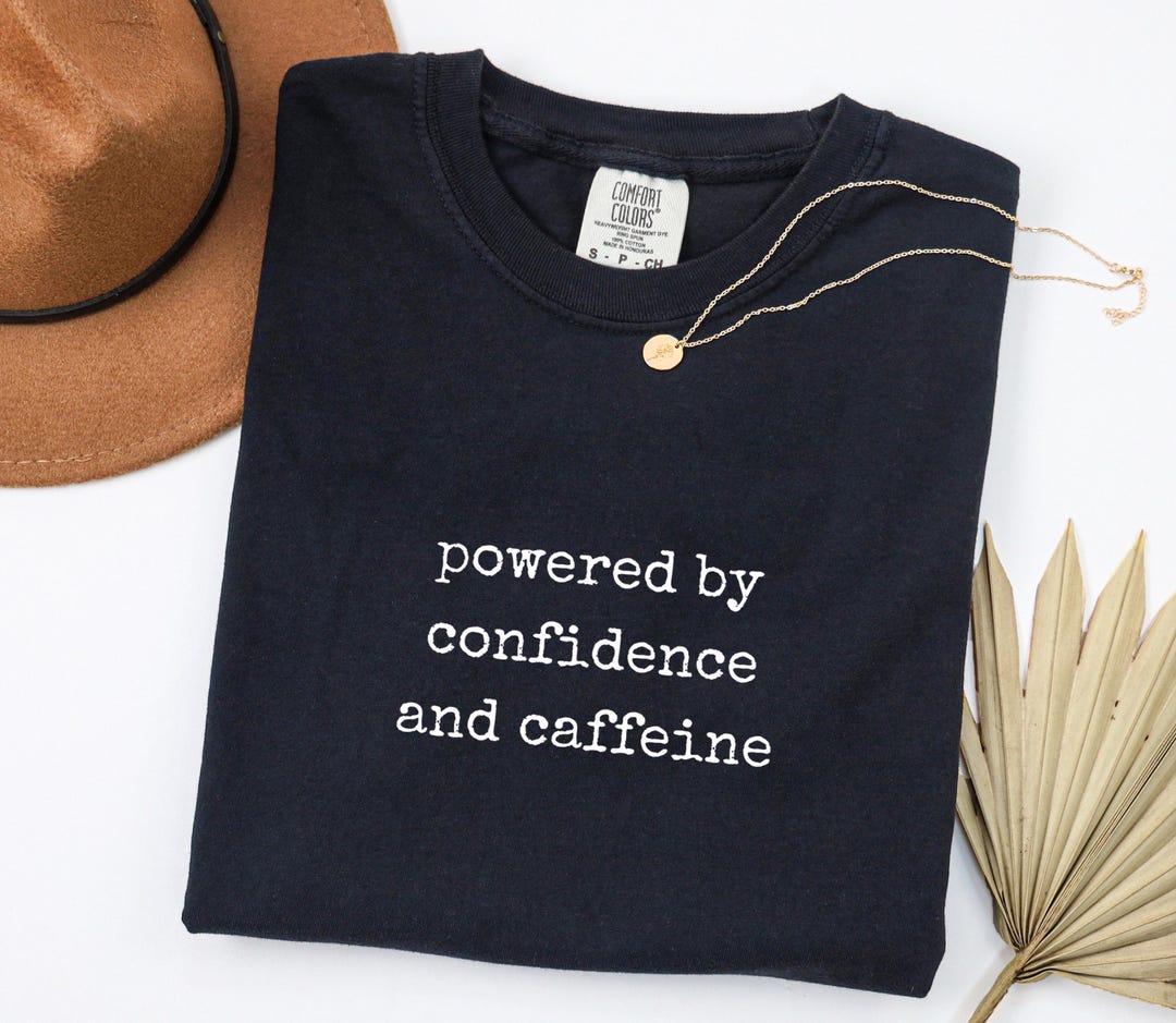 Confidence & Caffeine Shirt – Motivational Comfort Colors Tee - Etsy