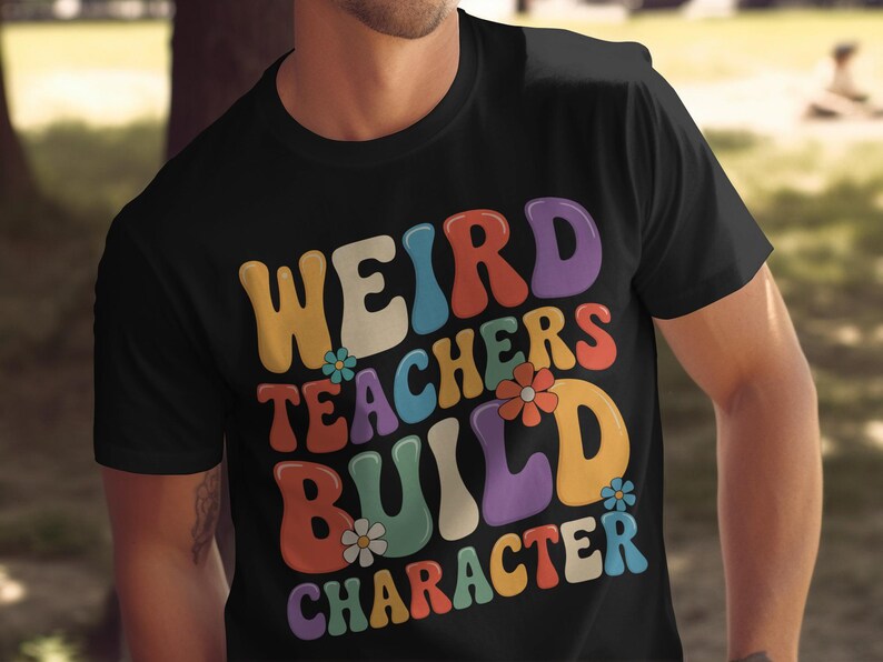 Weird Teachers Build Character SVG PNG, Funny Teacher Shirt Design ...