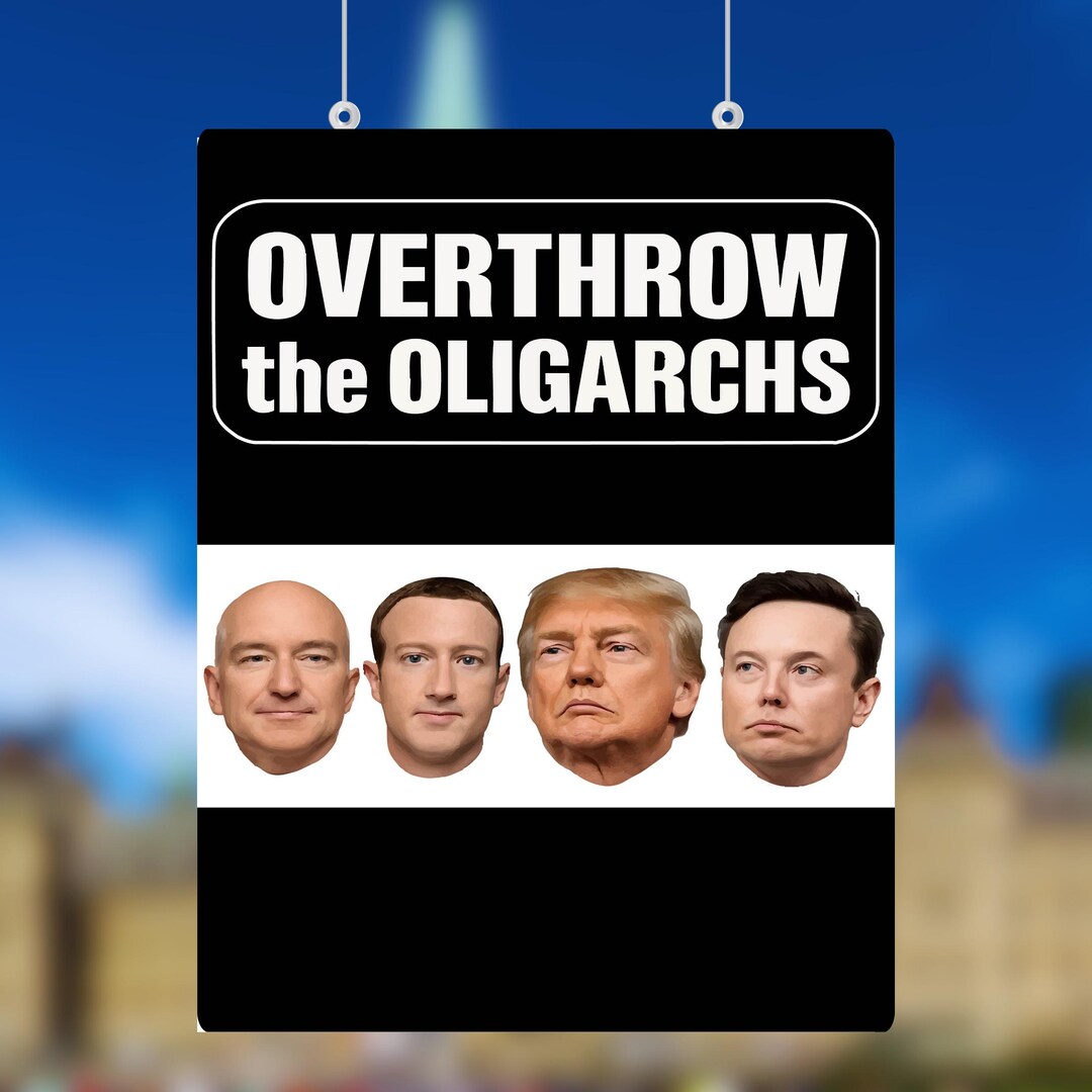 Overthrow the Oligarchs Protest Sign – Anti Trump Protest Sign – Anti ...