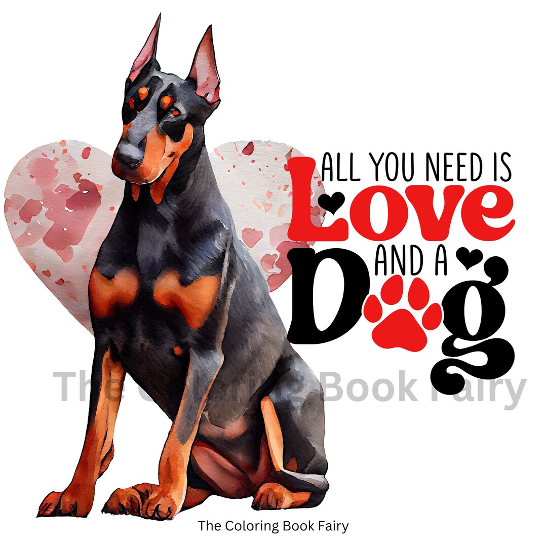 Dog Lover, All You Need is Love and A Dog, Doberman, Valentine Clipart ...