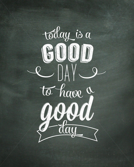 Printable Today is A Good Day Chalkart 11x14 Instant - Etsy